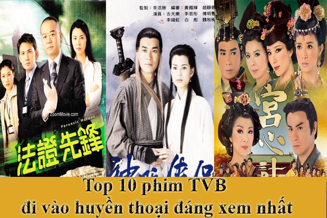 Top 10 phim TVB đi vào huyền thoại đáng xem nhất